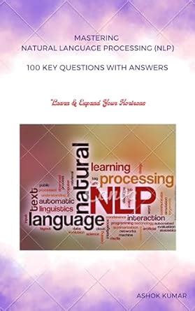 Mastering Natural Language Processing NLP 100 Key Questions And