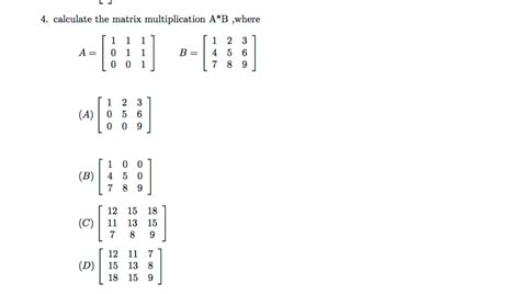 solved calculate the matrix multiplication a b where a