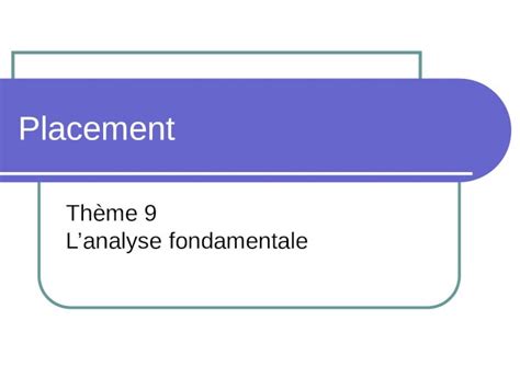 PPT Placement Thème 9 Lanalyse fondamentale Contenu Lanalyse de la