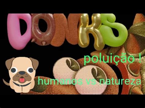 DONKS a animação que faz alusão a poluição na minha teoria YouTube