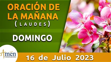 Laudes oración de la mañana domingo 16 de julio 2023 Padre Carlos