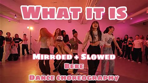 What Is It BEBE Dance Choreography Mirroed Slowed YouTube