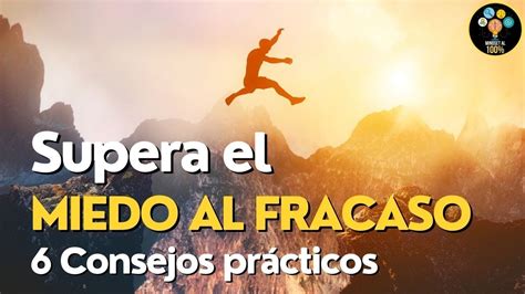 Supera el Miedo al Fracaso con estos 6 consejos prácticos YouTube