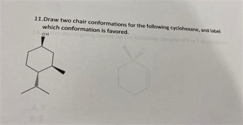 Solved 11 Draw Two Chair Conformations For The Followin