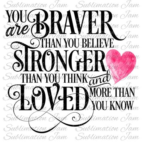 Braver Than You Believe Sublimation Jam Sublime Believe Stronger