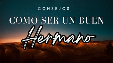COMO SER UN BUEN HERMANO YouTube
