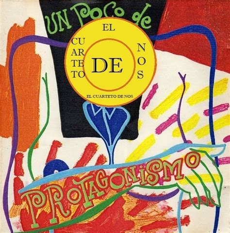 Un Poco más de Protagonismo Álbum de El Cuarteto de Nos LETRAS MUS BR