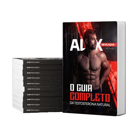 Guia De Como Aumentar A Testosterona De Forma Natural Alex Bevilaqua