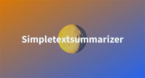 Simpletextsummarizer A Hugging Face Space By Kirannarayan
