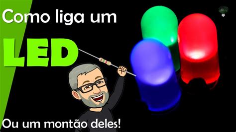 Tudo que você precisa saber de como ligar um led ou vários leds qual