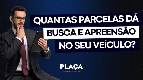Quantas Parcelas Atrasadas dá Busca e Apreensão de Veículo Descubra