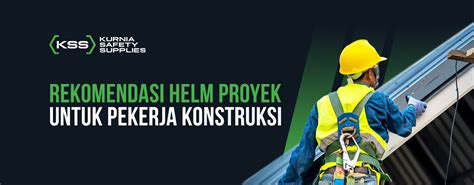Rekomendasi Helm Proyek Untuk Pekerja Konstruksi Personal Protective