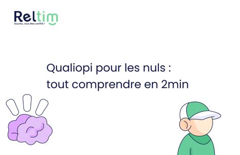 Qualiopi Pour Les Nuls Tout Comprendre En 2 Minutes Reltim
