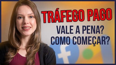 TRAFEGO PAGO AINDA VALE A PENA Em 2023 Qual A Melhor Maneira De