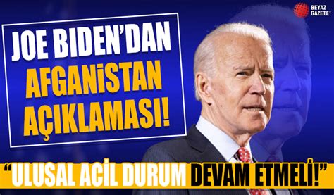 Joe Biden dan Afganistan açıklaması Ulusal acil durum devam etmeli