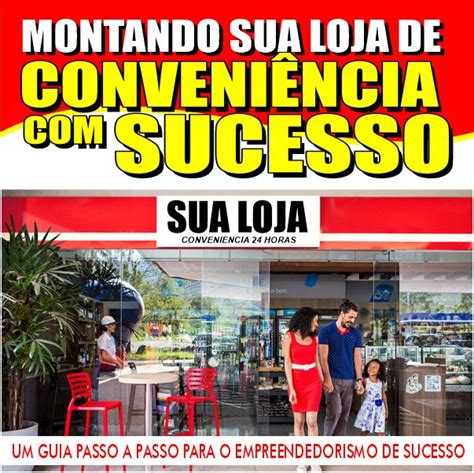 Montando sua Loja de Conveniência Sucesso Um Guia Passo a Passo