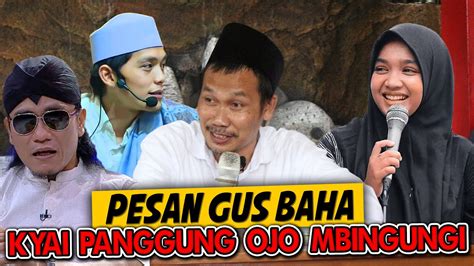 Gus Baha Pesan Bagi Para Penceramah Panggung Gus Miftah Gus Iqdam