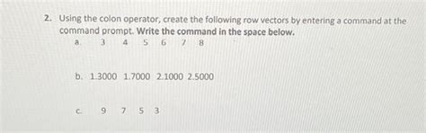 solved 2 using the colon operator create the following row