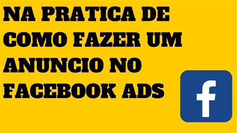 Como anunciar no facebook ads passo a passo na prática YouTube
