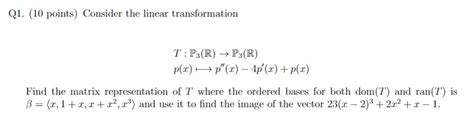 Solved Q1 10 Points Consider The Linear Transformation Chegg