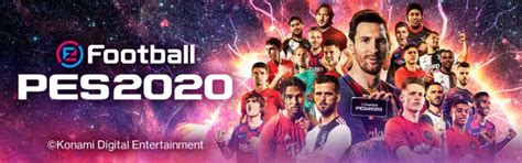 KONAMI ANUNCIA EL LANZAMIENTO GLOBAL DE EFOOTBALL PES 2020 PARA MOVIL