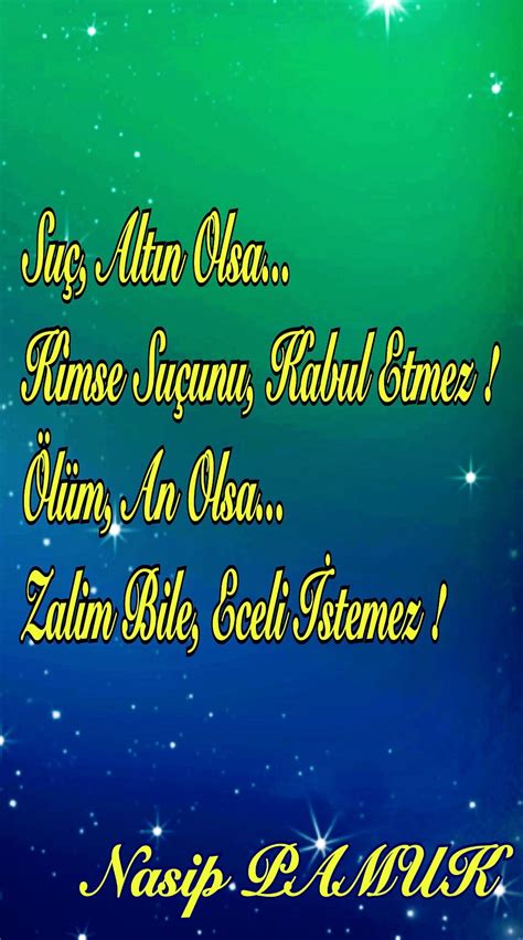 Suç Altın Olsa Kimse Suçunu Kabul Etmez Ölüm An Olsa Zalim Bile Eceli