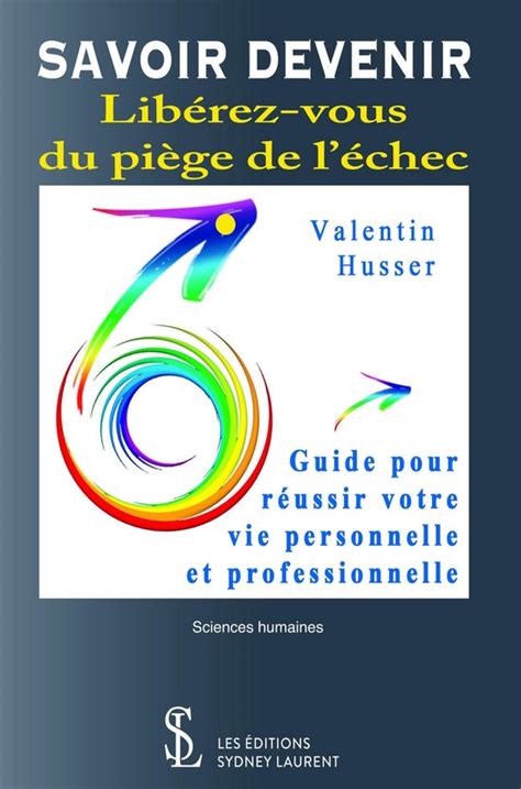 Savoir Devenir Lib Rez Vous Du Pi Ge De L Chec Guide Pour R Ussir