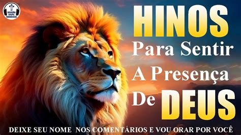 Louvores De Adoração Hinos Para Sentir a Presença de Deus Hinos