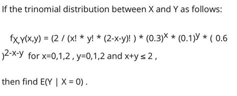 solved if the trinomial distribution between x and y as