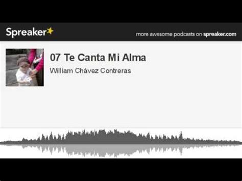 07 Te Canta Mi Alma Hecho Con Spreaker YouTube