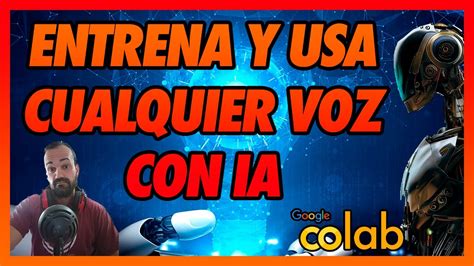 Como ENTRENAR Cualquier VOZ Con Inteligencia Artificial Google Colab