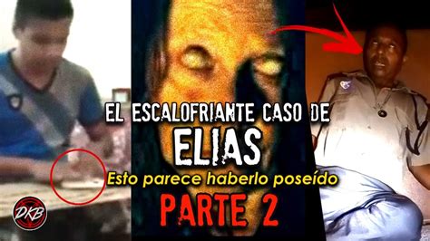 El Escalofriante Caso de Elías Samael PARTE 2 YouTube