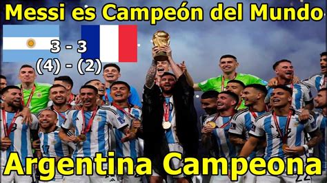 Argentina Vs Francia Argentina Y Messi Son Campeones Del