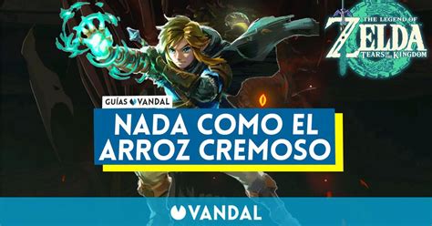 Nada Como El Arroz Cremoso En Zelda Tears Of The Kingdom
