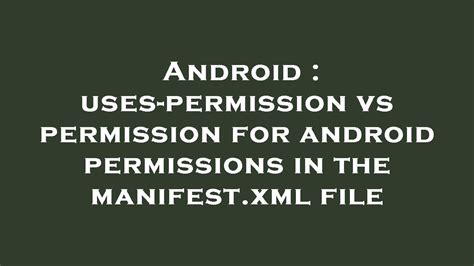 android uses permission vs permission for android permissions in the manifest xml file youtube
