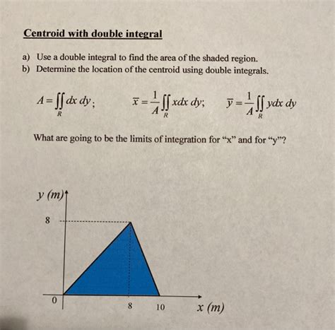 Solved Centroid With Double Integral A Use A Double Chegg