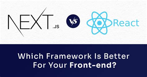 Next JS Vs React Which Framework To Choose For Front End FinanceBuzz