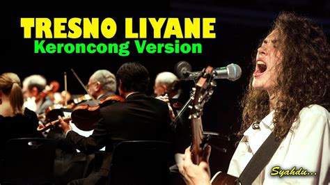 TRESNO LIYANE Pangarepku Kowe Oleh Pengantiku Keroncong Version