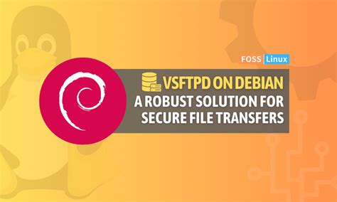 A Ultimate Guide To Setting Up A Vsftpd FTP Server On Debian