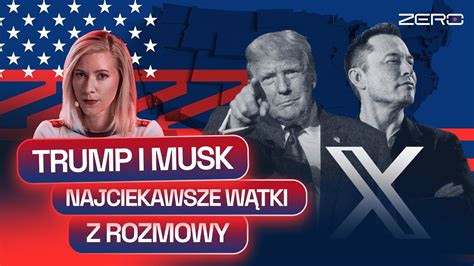 DONALD TRUMP WRACA NA PLATFORMĘ X I ROZMAWIA Z ELONEM MUSKIEM CZY