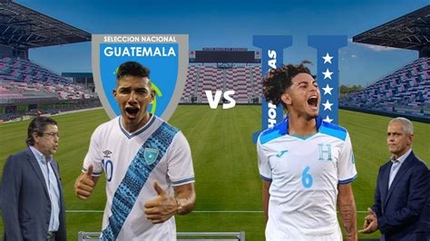 Guatemala vs Honduras EN VIVO hoy hora canal y dónde ver el partido
