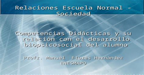 Relaciones Escuela Normal Sociedad Competencias Did Cticas Y Su