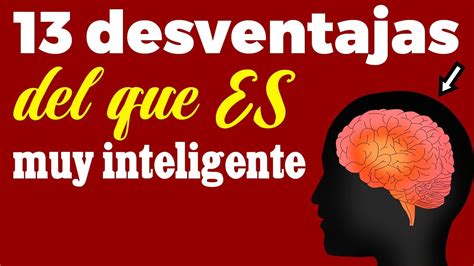 Las 13 Insospechadas Desventajas Del Que ES MUY INTELIGENTE YouTube