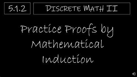 discrete math ii 5 1 2 practice proofs by mathematical induction youtube