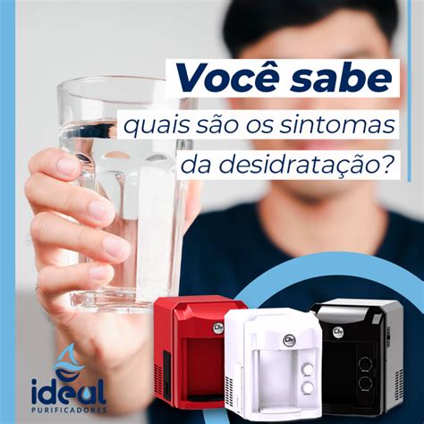 Voc Sabe Quais S O Os Sintomas Da Desidrata O Blog Da Ideal