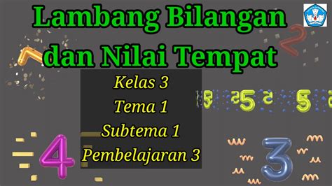 Mengenal Lambang Bilangan Dan Nilai Tempat Bilangan Kelas Sd Tema
