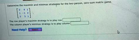 solved for the two person zero sum matrix game determine the maximin and minimax strategies