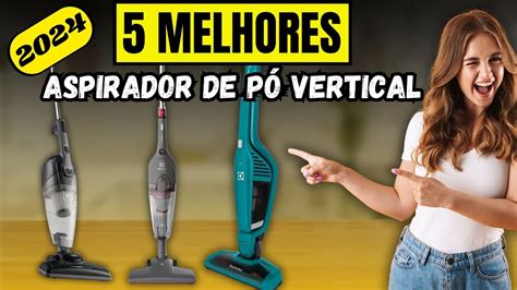 MELHOR ASPIRADOR DE PÓ VERTICAL 2024 TOP 5 Melhores ASPIRADORES DE PÓ