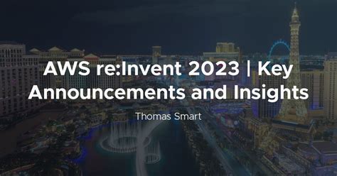 Aws Re Invent Key Announcements And Insights Sourced Group