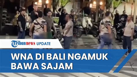 Wna Di Bali Kembali Berulah Ngamuk Di Tengah Jalan Bawa Sajam Ancam